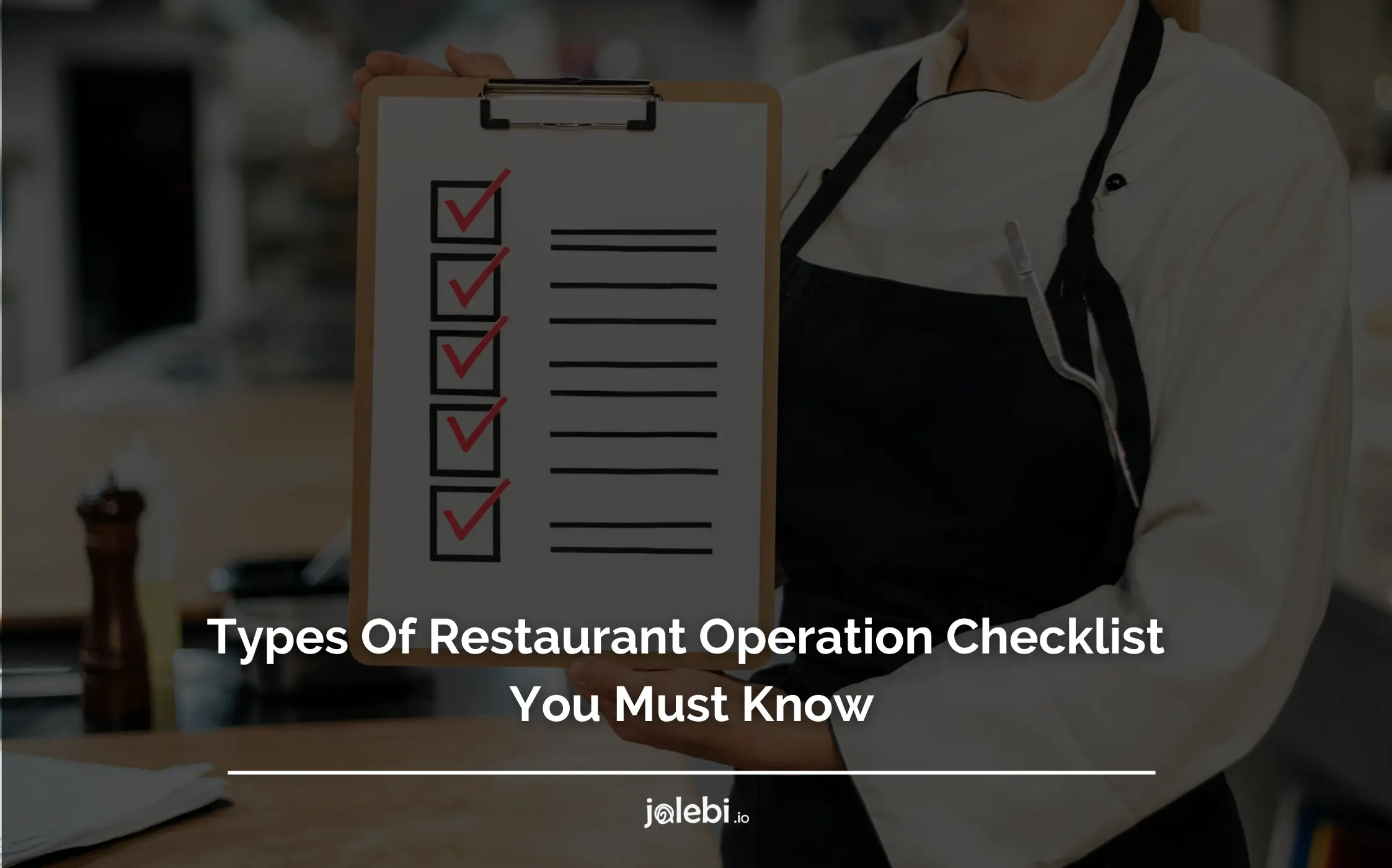 Types Of Restaurant Operation Checklist You Must Know - jalebi