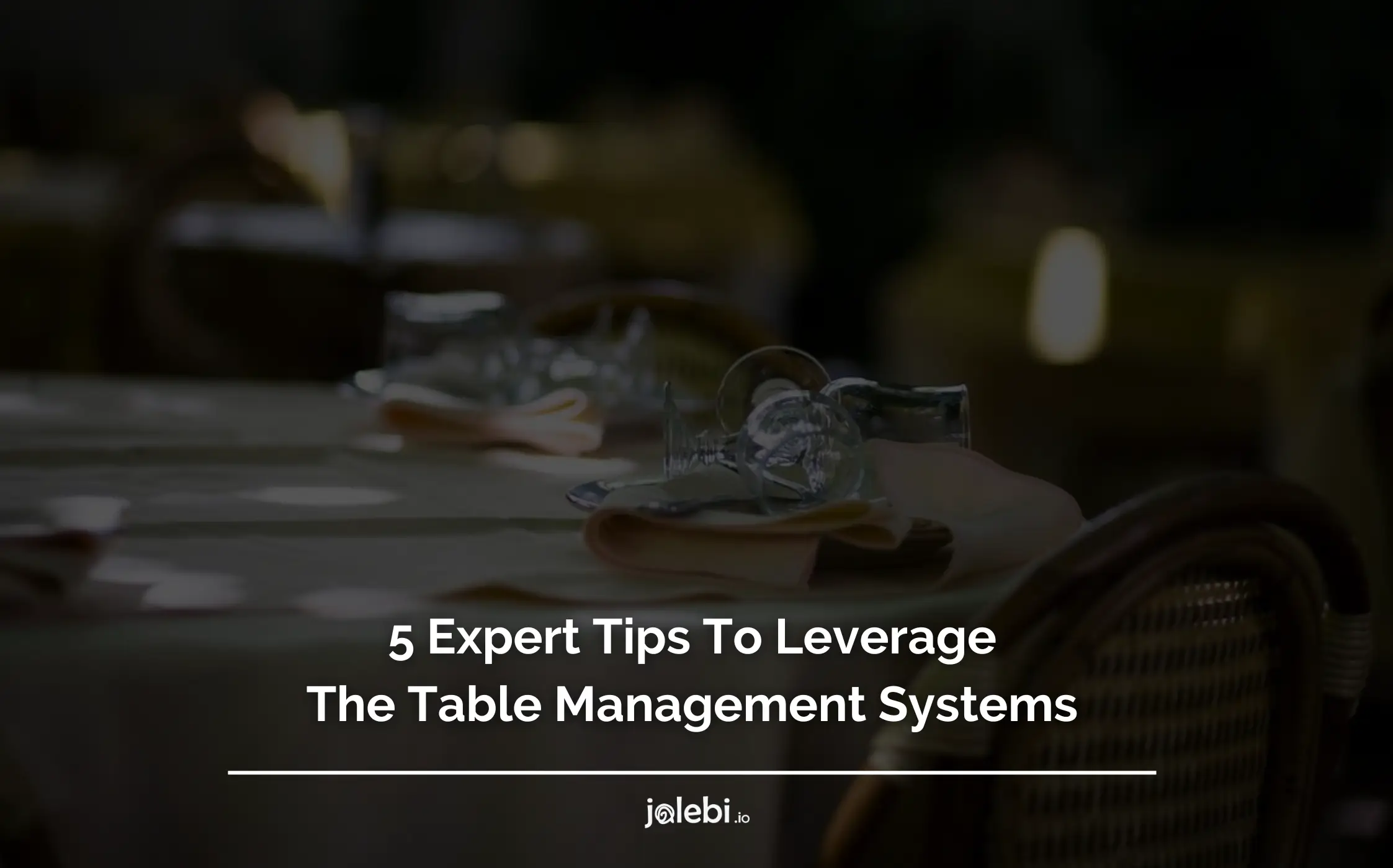 5 Expert Tips for Leveraging Table Management Systems
