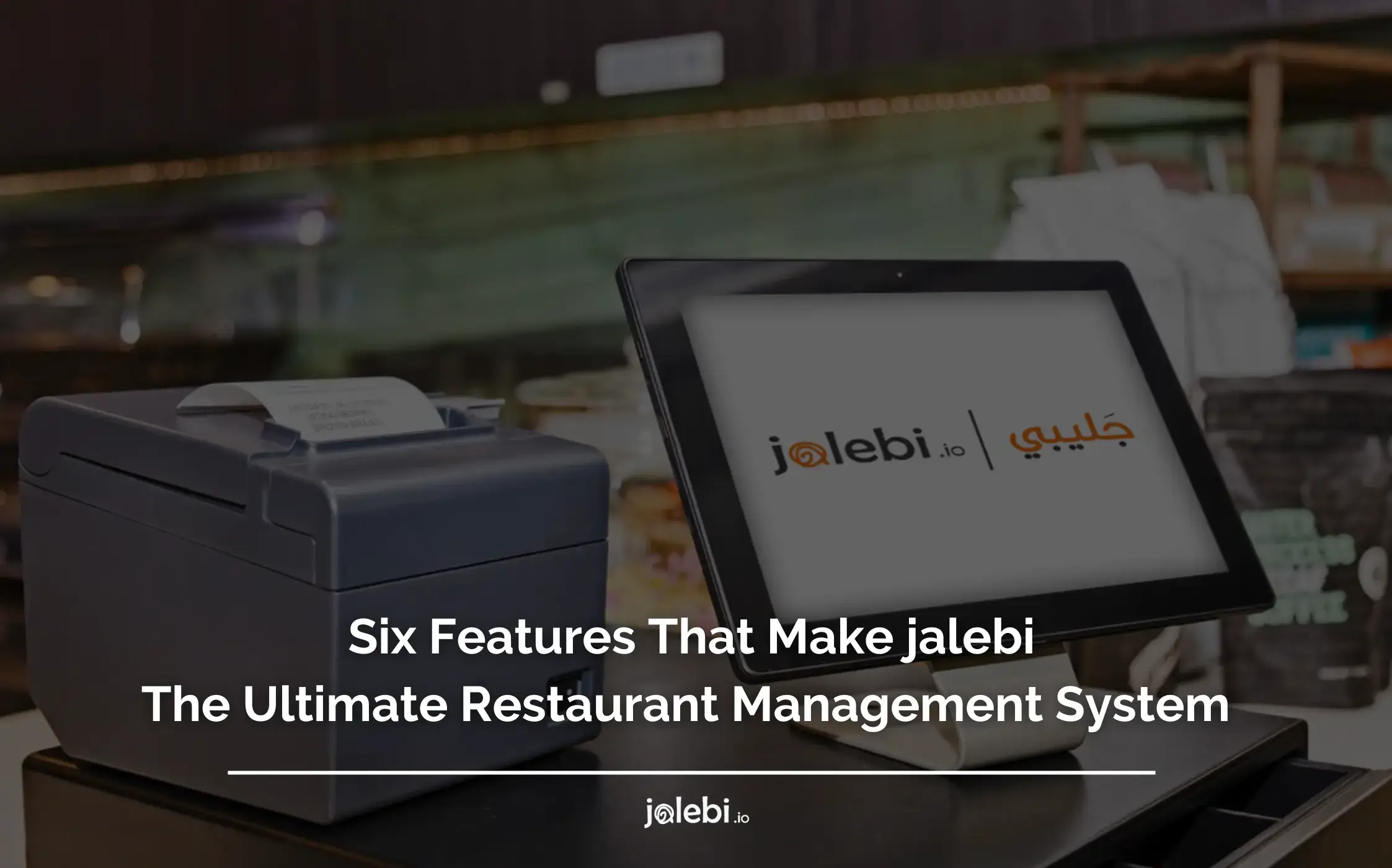 6 Features That Make jalebi The Ultimate Restaurant Management System