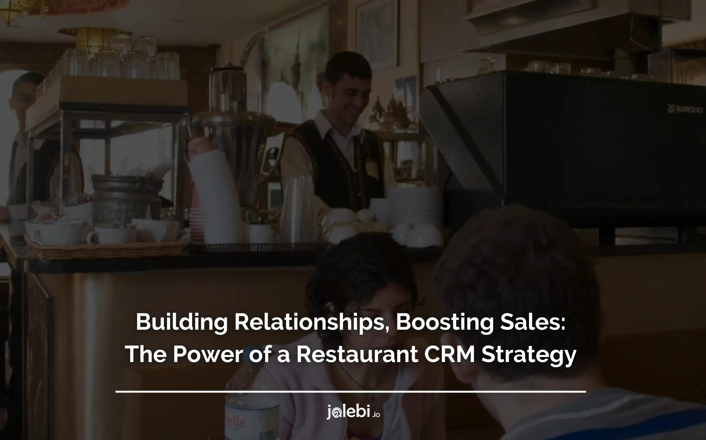 The Power of a Restaurant CRM: 10 Best Practices