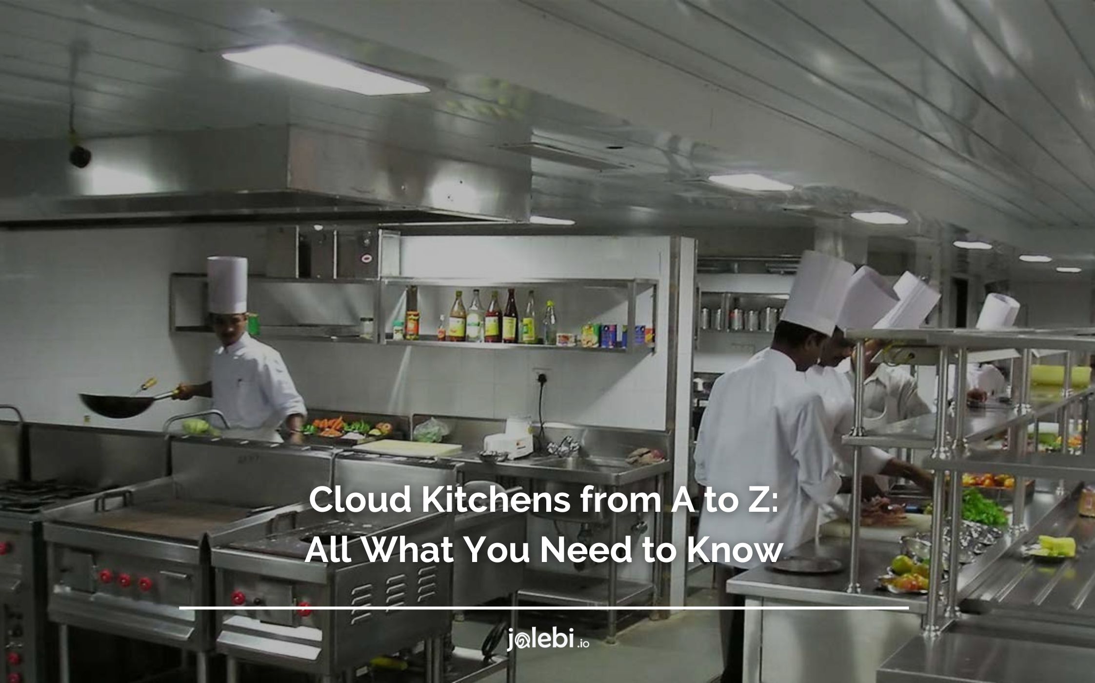 Cloud Kitchens from A to Z: All What You Need to Know - jalebi